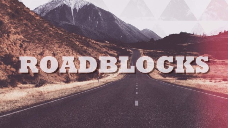 Roadblocks | Power fo the Cross Blog